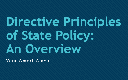 Directive Principles of State Policy: An Overview - YOUR SMART CLASS