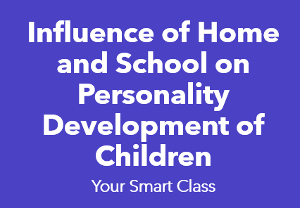 Influence of Home and School on Personality Development of Children ...