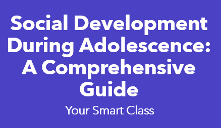 Social Development During Adolescence: A Comprehensive Guide - YOUR ...
