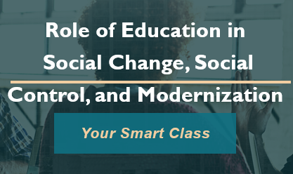 Role of Education in Social Change, Social Control, and Modernization