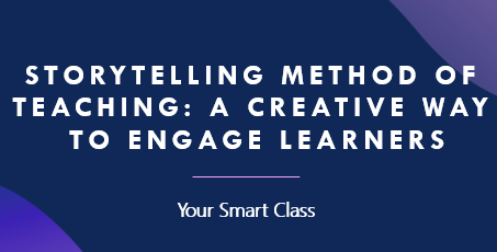 Storytelling Method of Teaching: A Creative Way to Engage Learners