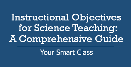 Instructional Objectives for Science Teaching: A Comprehensive Guide