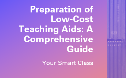 Preparation of Low-Cost Teaching Aids: A Comprehensive Guide