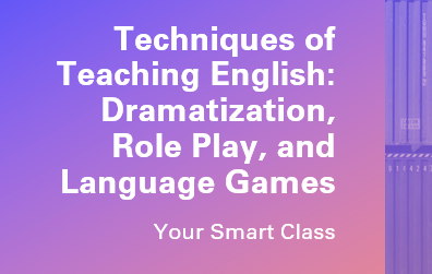 Techniques of Teaching English: Dramatization, Role Play, and Language ...