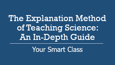 The Explanation Method of Teaching Science: An In-Depth Guide