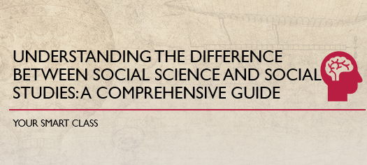 Understanding the Difference Between Social Science and Social Studies ...