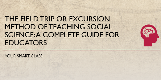 The Field Trip or Excursion Method of Teaching Social Science: A ...
