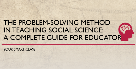 The Problem-Solving Method in Teaching Social Science: A Complete Guide ...