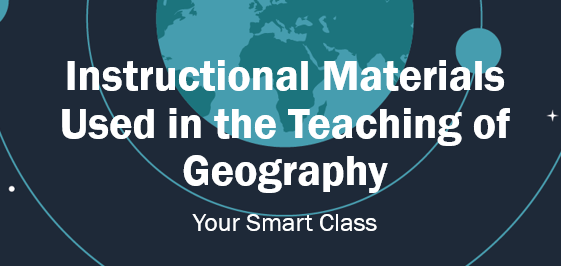 Instructional Materials Used in the Teaching of Geography - YOUR SMART ...