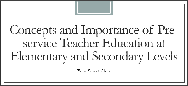 Concepts and Importance of Pre-service Teacher Education at Elementary ...
