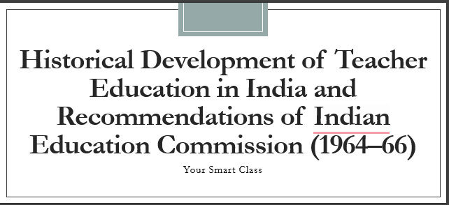 Historical Development of Teacher Education in India and ...