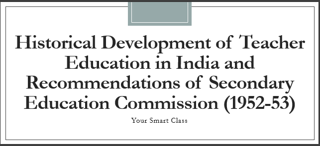 Historical Development of Teacher Education in India and ...