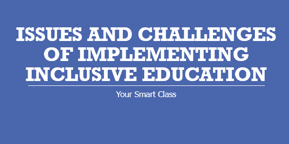 Issues and Challenges of Implementing Inclusive Education - YOUR SMART ...