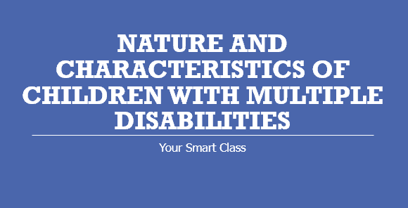Nature and Characteristics of Children with Multiple Disabilities ...