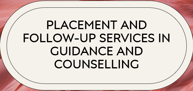 Placement and Follow-up Services in Guidance and Counselling - YOUR ...