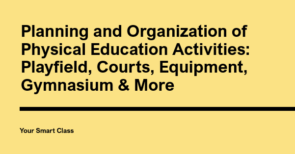 Planning and Organization of Physical Education Activities: Playfield ...