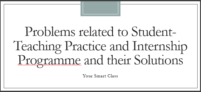 Problems related to Student-Teaching Practice and Internship Programme ...