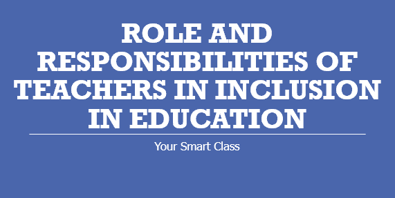 Role and Responsibilities of Teachers in Inclusion in Education - YOUR ...
