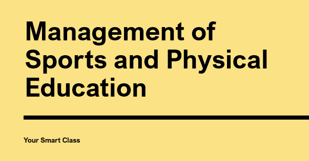 Management of Sports and Physical Education - YOUR SMART CLASS