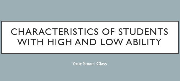 Characteristics of Students with High and Low Ability - YOUR SMART CLASS