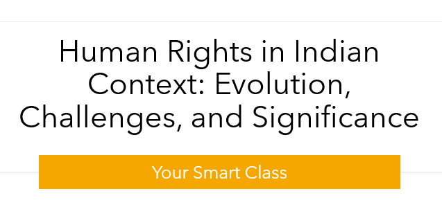 Human Rights in Indian Context: Evolution, Challenges, and Significance