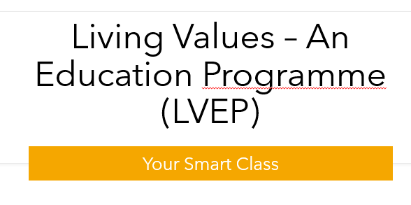 Living Values – An Education Programme (LVEP) - YOUR SMART CLASS