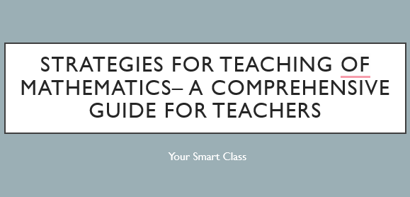 Strategies for Teaching of Mathematics– A Comprehensive Guide for Teachers