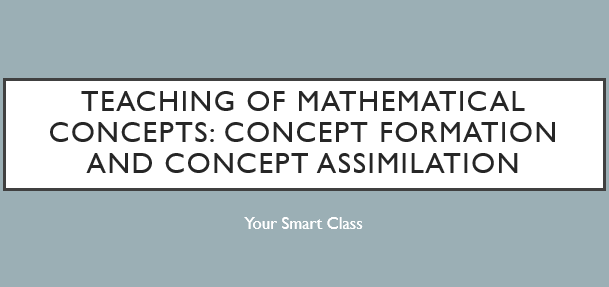 Teaching of Mathematical Concepts: Concept Formation and Concept ...