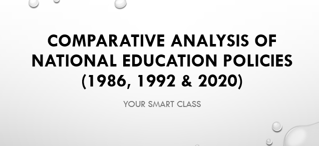 Comparative Analysis of National Education Policies (1986, 1992 & 2020)