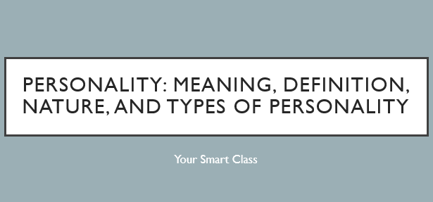 Personality: Meaning, Definition, Nature, and Types of Personality ...