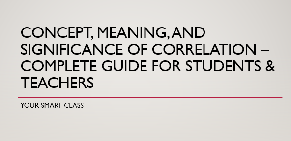 Concept, Meaning and Significance of Correlation – Complete Guide for ...