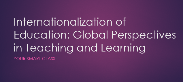 Internationalization of Education: Global Perspectives in Teaching and ...