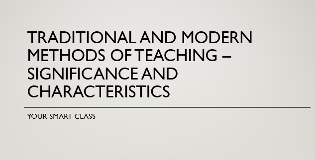 Traditional and Modern Methods of Teaching – Significance and ...